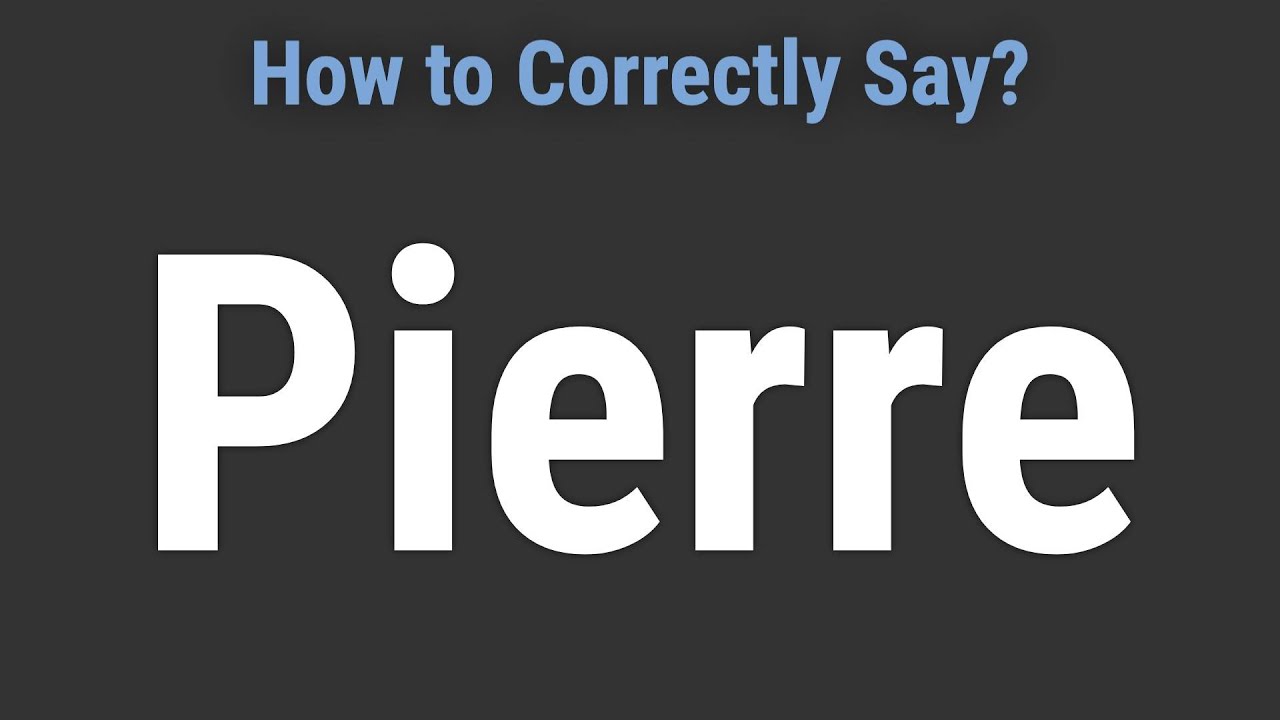 How to Pronounce Name Pierre (Correctly!) - YouTube