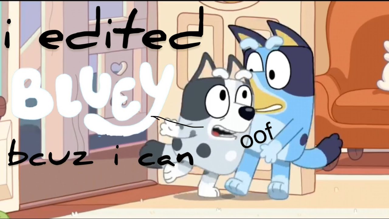 I edited Bluey bcuz the last one reached 1K views - YouTube
