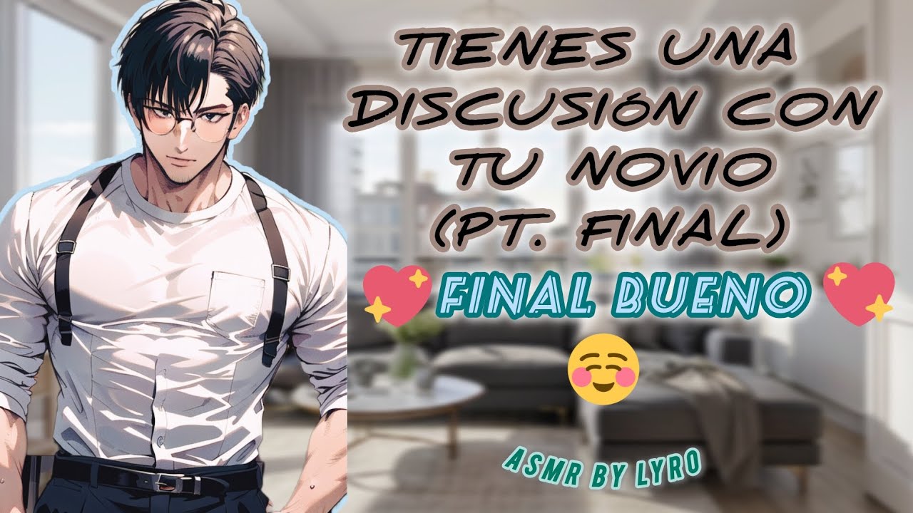 Tienes una discusión con tu novio || Pt. Final (BUENO) || ASMR ...