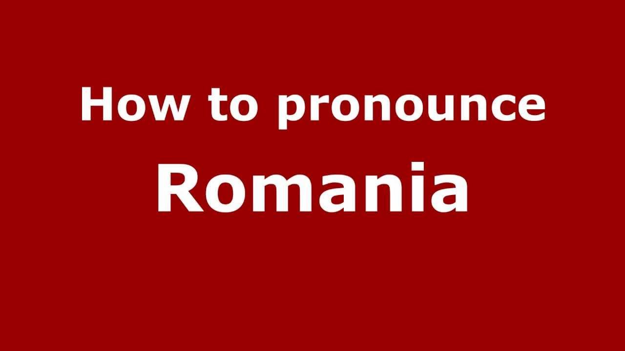 How to Pronounce Romania - PronounceNames.com - YouTube