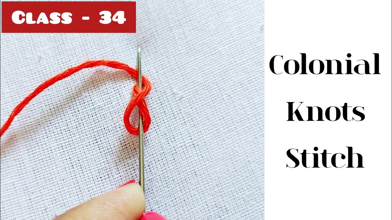 [Class - 34] How to do Colonial Knots Stitch. - YouTube