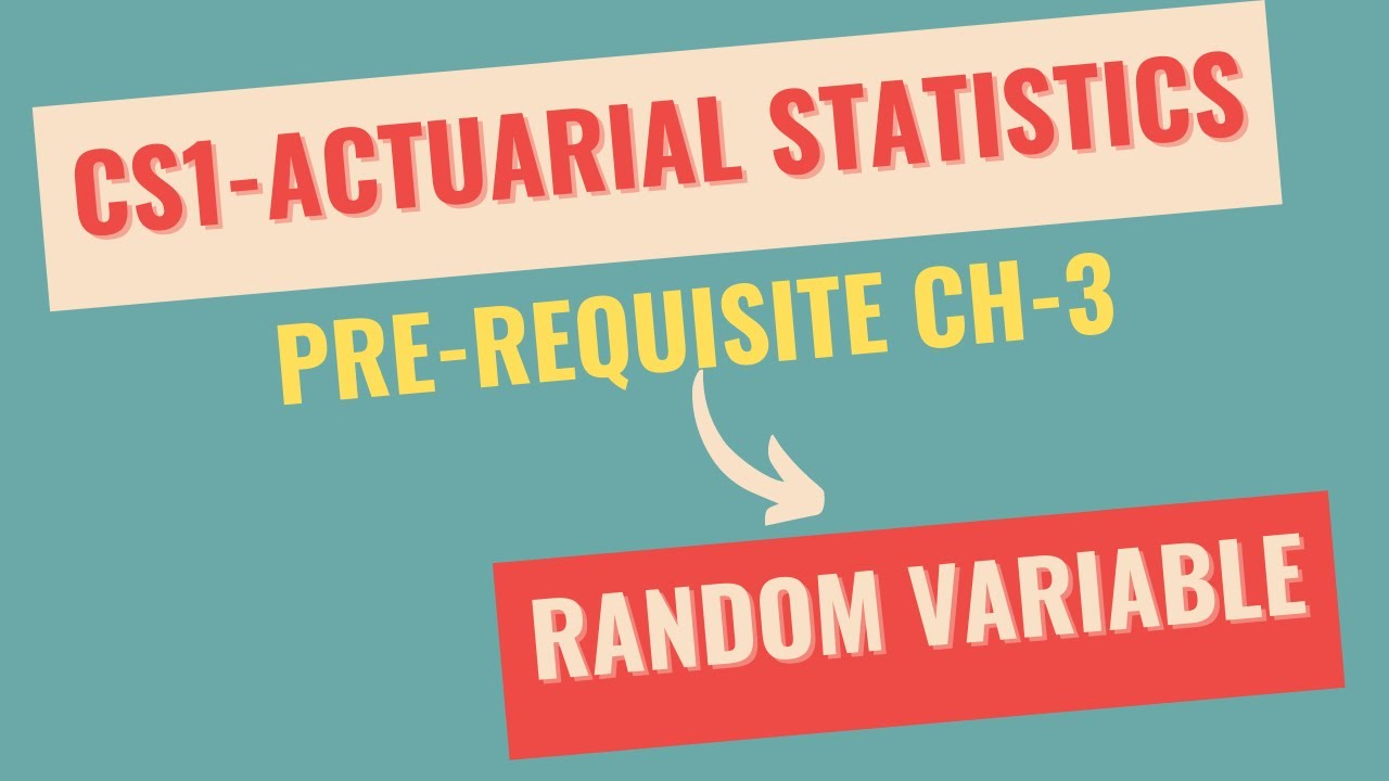 CS1 - Actuarial Statistics | Pre - requisite Ch 3 | Random Variable ...