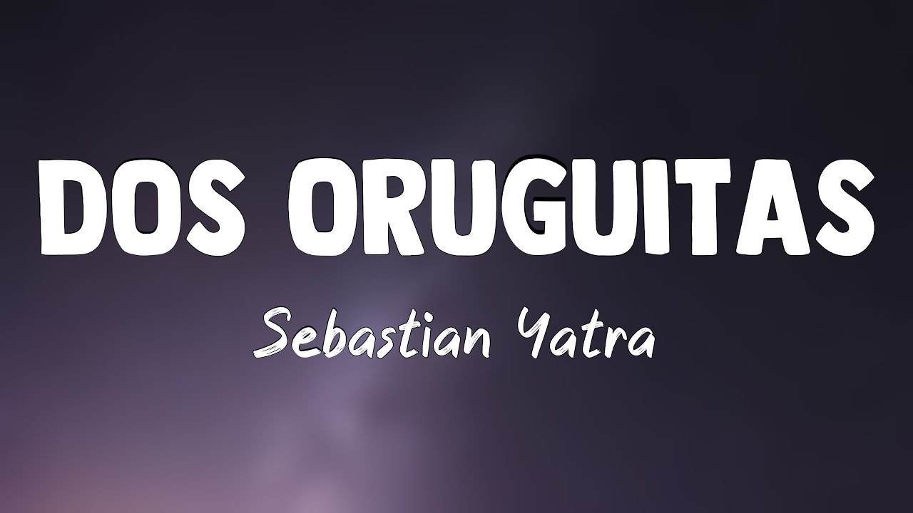 Dos Oruguitas - Sebastián Yatra {Lyrics Video} 🌲 - YouTube