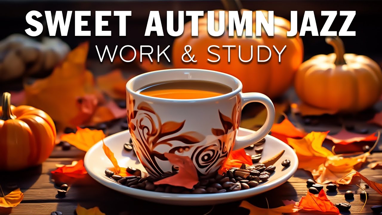 Sweet Autumn Jazz ☕ Feeling Delicate October Coffee Jazz Music And