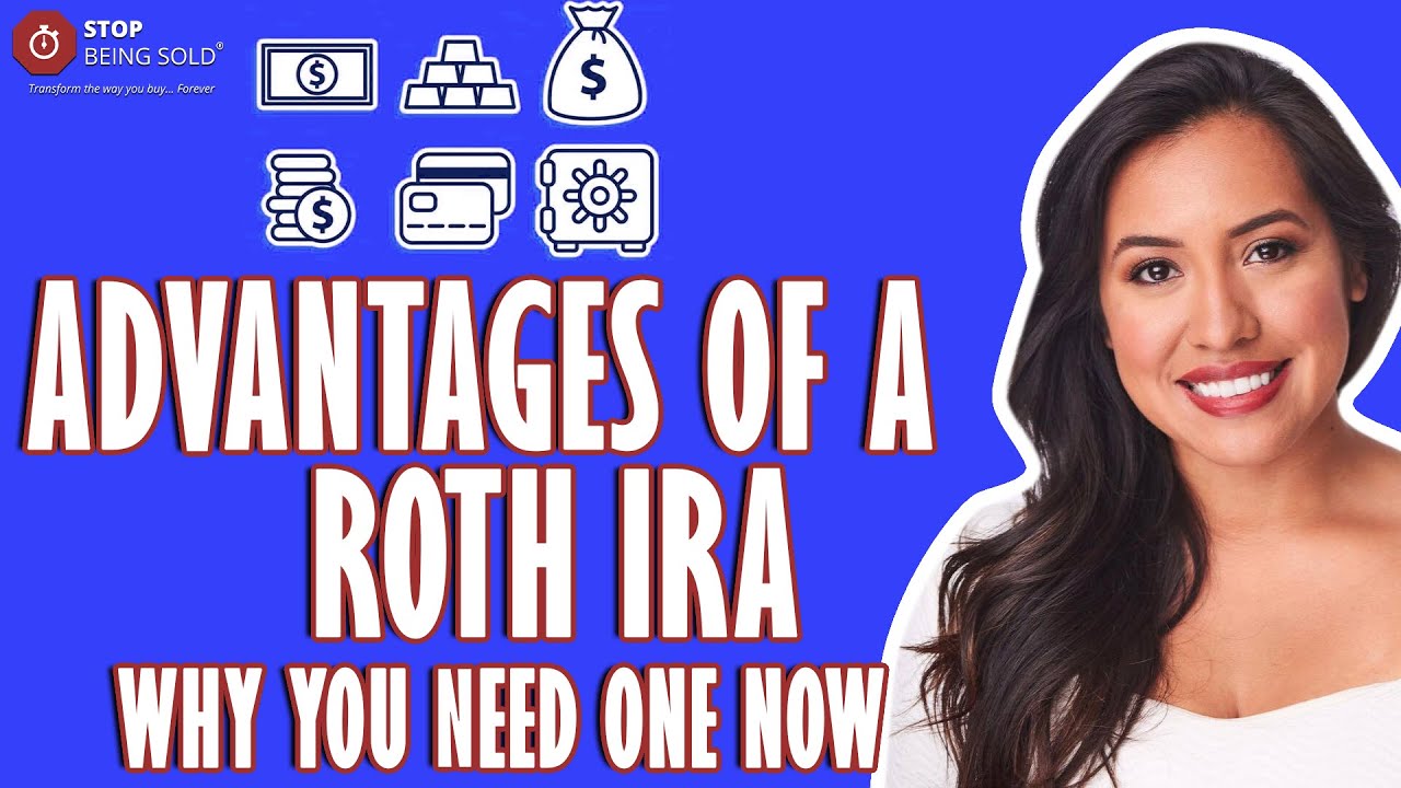 Advantages of a Roth IRA [Why You Need One Now] - YouTube