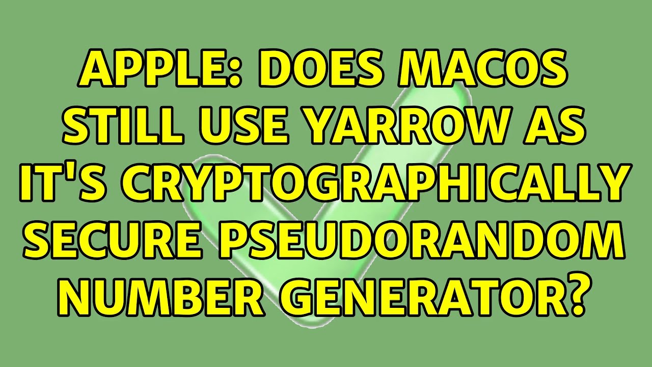 Apple Does Macos Still Use Yarrow As It S Cryptographically Secure Pseudorandom Number