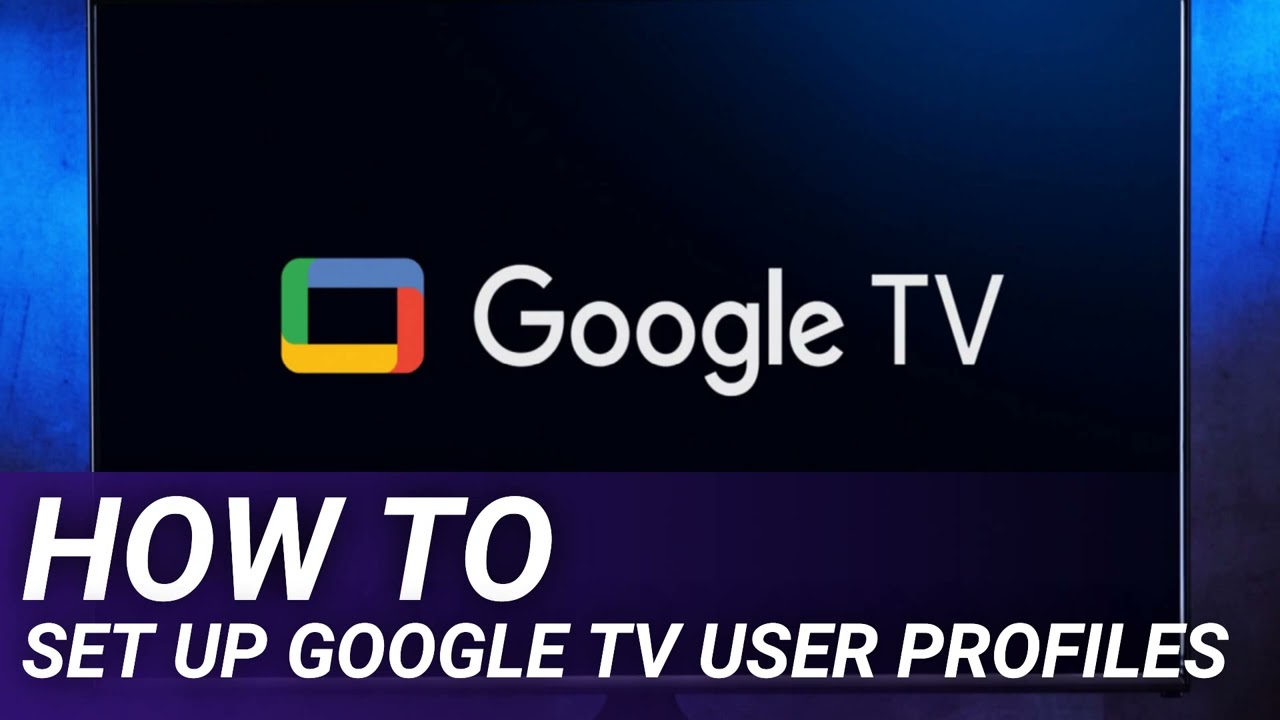 How to Set Up Google TV User Profiles - YouTube