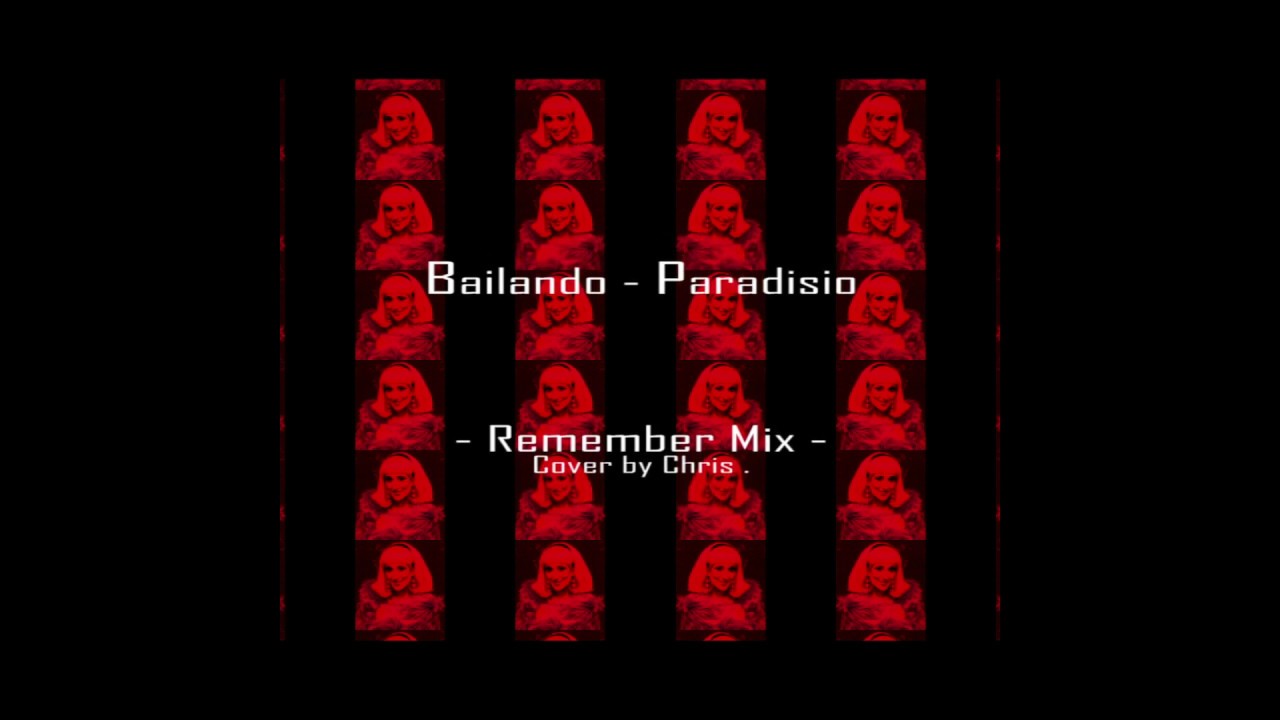 Bailando (Paradisio) - Remember mix [Cover by Chris .] - YouTube Music