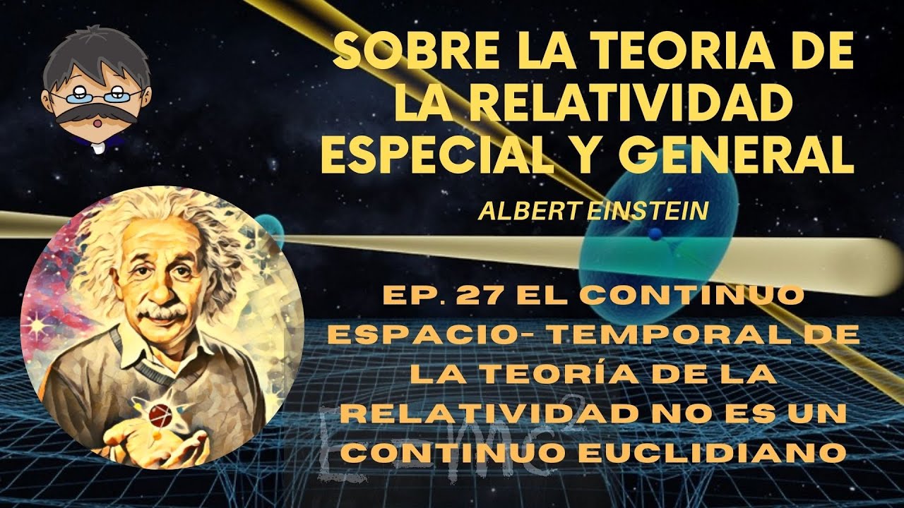 Albert Einstein - TREyG - 27 El continuo Espacio - Temporal de la ...