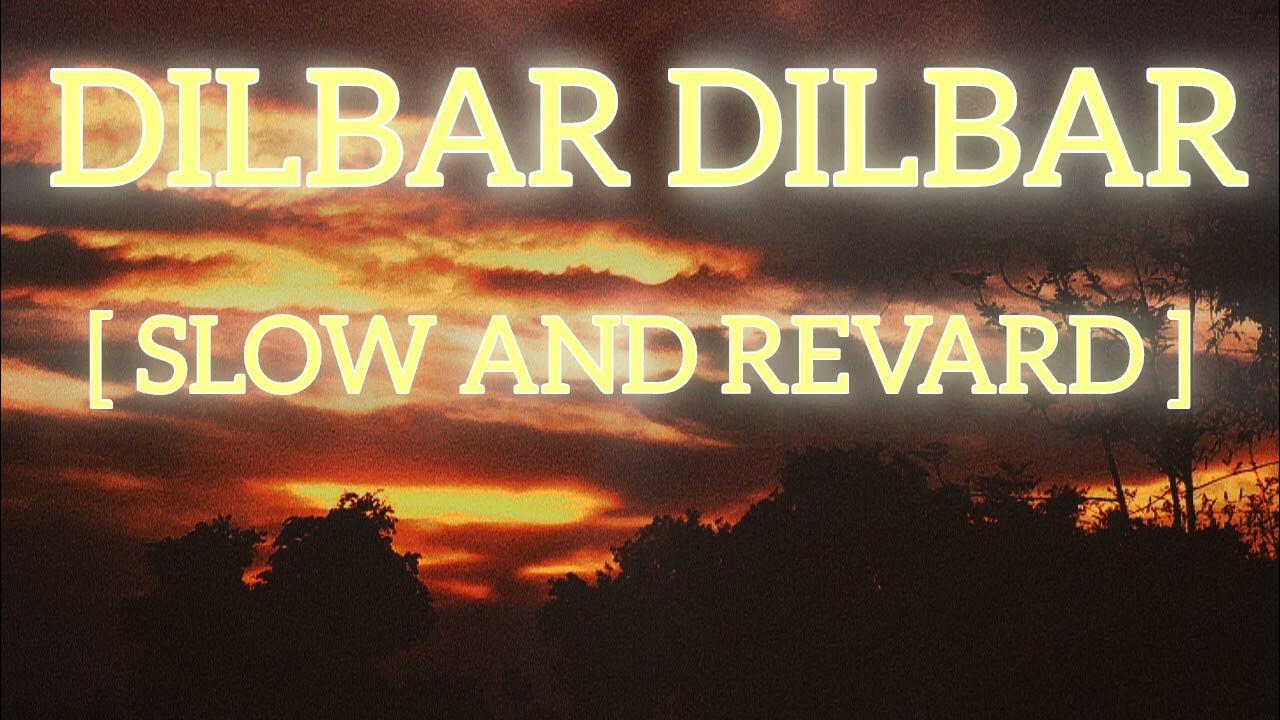 Dilbar Dilbar ll Slow and revard songs ll Slow and revard ll Slow lofi song ll slow +revard 💔 ...