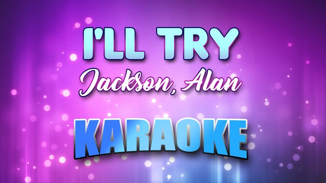 Jackson, Alan - I'll Try (Karaoke & Lyrics) - YouTube