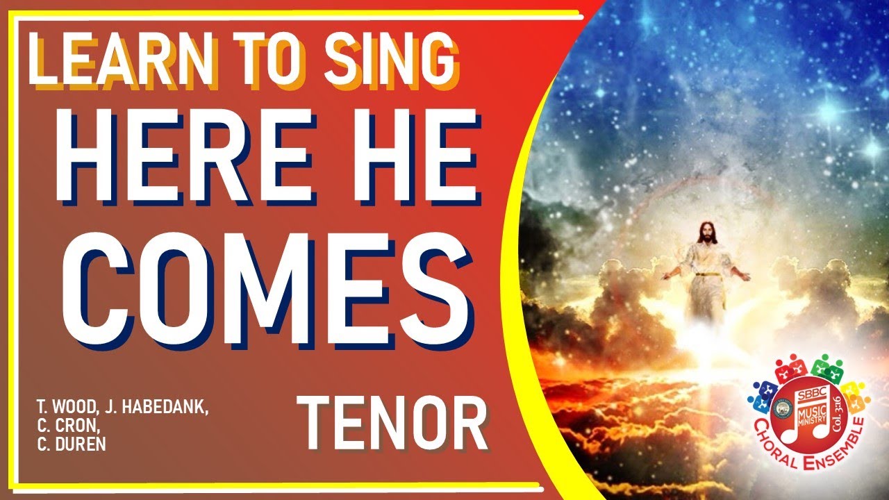 HERE HE COMES (Tenor) - YouTube