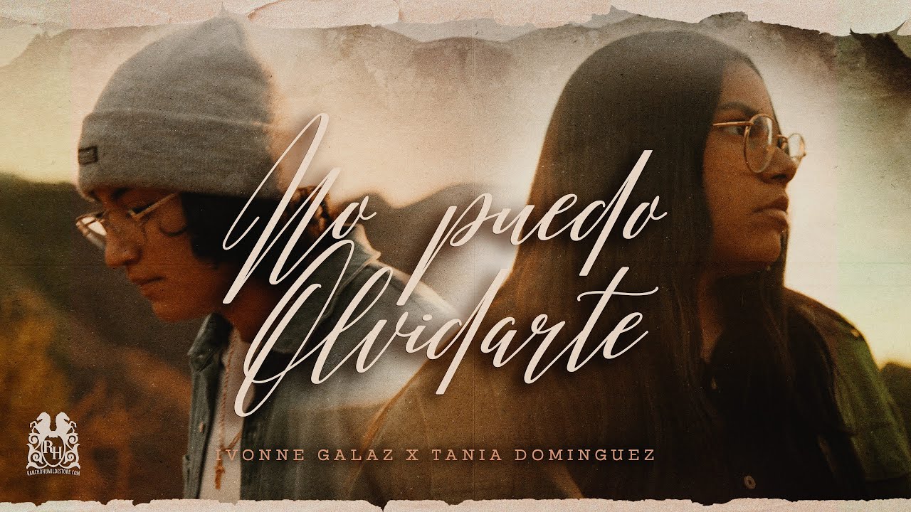 Tania Dominguez x Ivonne Galaz - No Puedo Olvidarte [Official Video] - YouTube Music