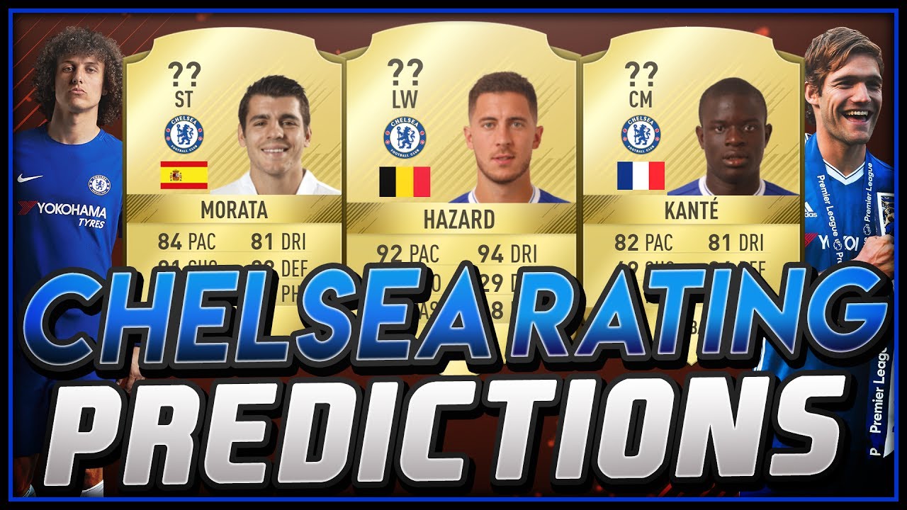 FIFA 18 - CHELSEA PLAYER RATINGS PREDICTIONS ft. HAZARD, KANTE ...