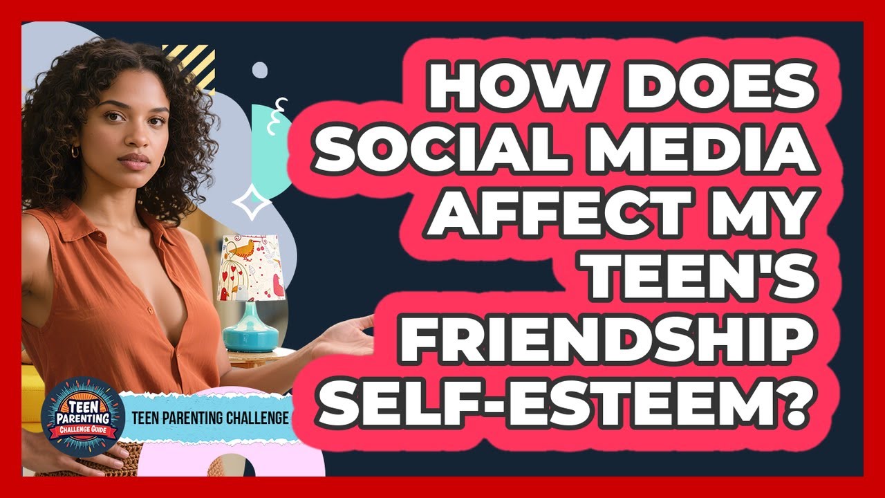 How Does Social Media Affect My Teen's Friendship Self-esteem? - Teen ...