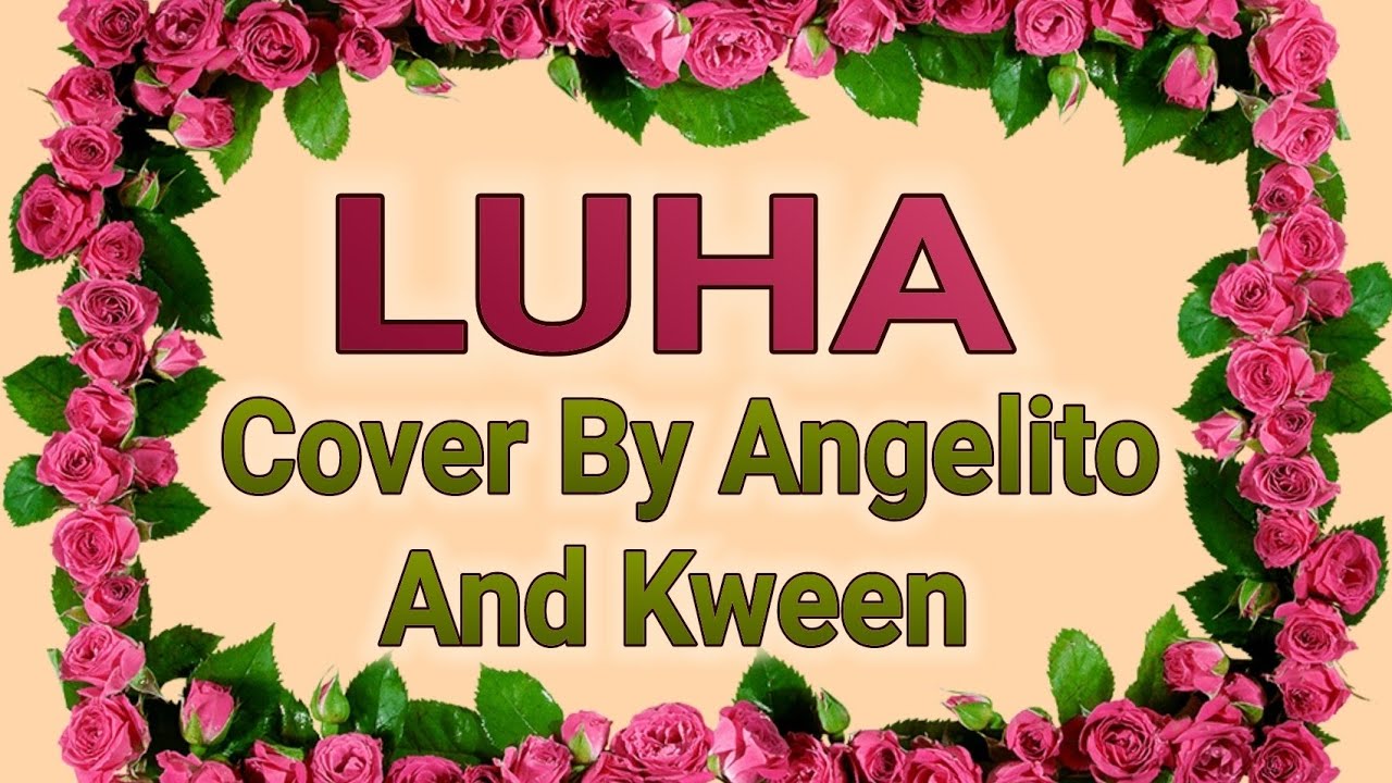 LUHA I Opm Love Song With Lyrics By Angelito And Kween - YouTube