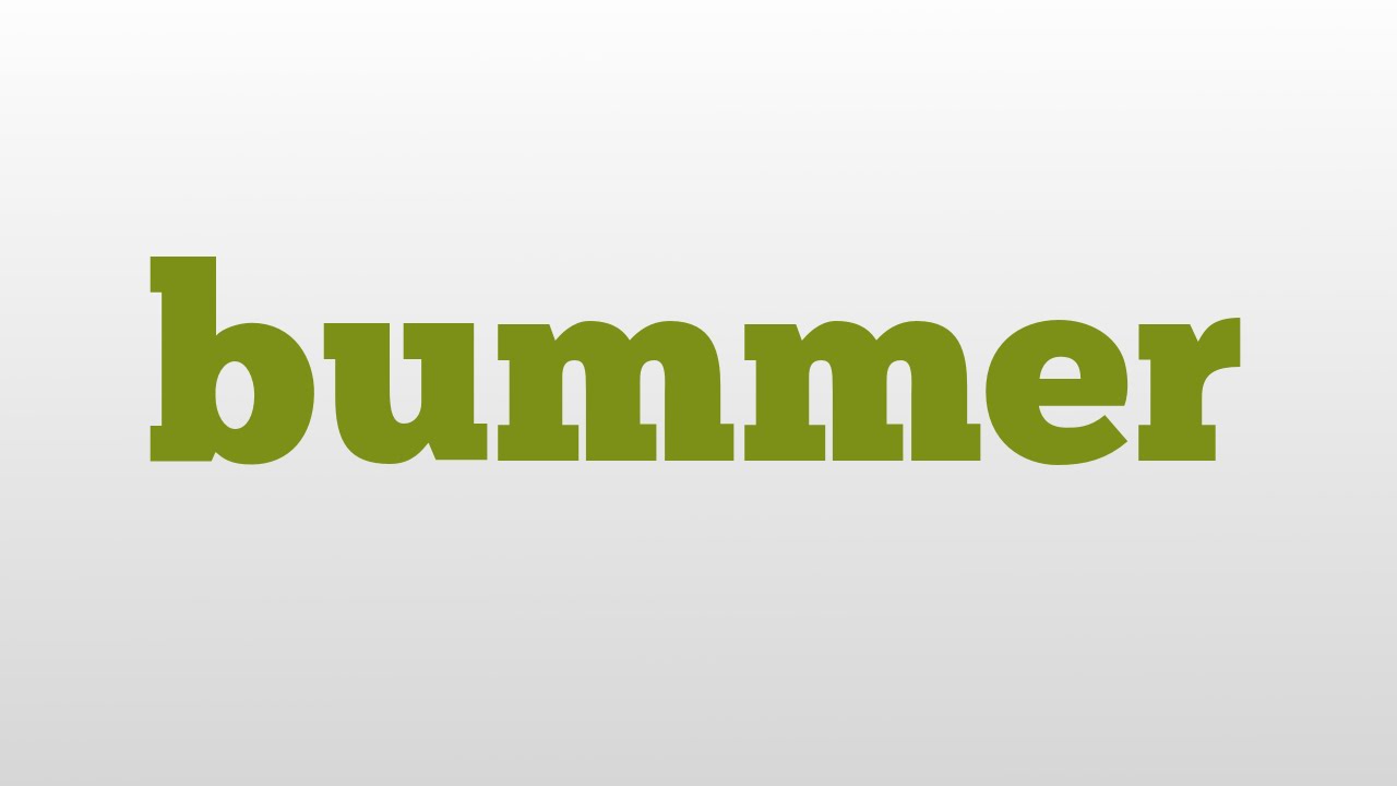 bummer meaning and pronunciation - YouTube