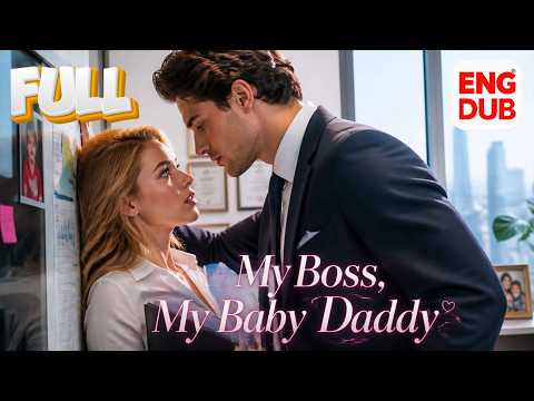 【My Boss, My Baby Daddy】Full episode丨【ENG DUB】English subtitles