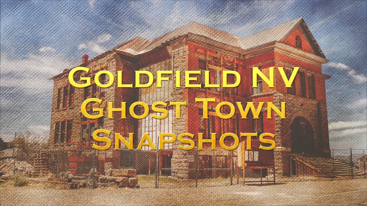 Goldfield NV Ghost Town Snapshots - YouTube