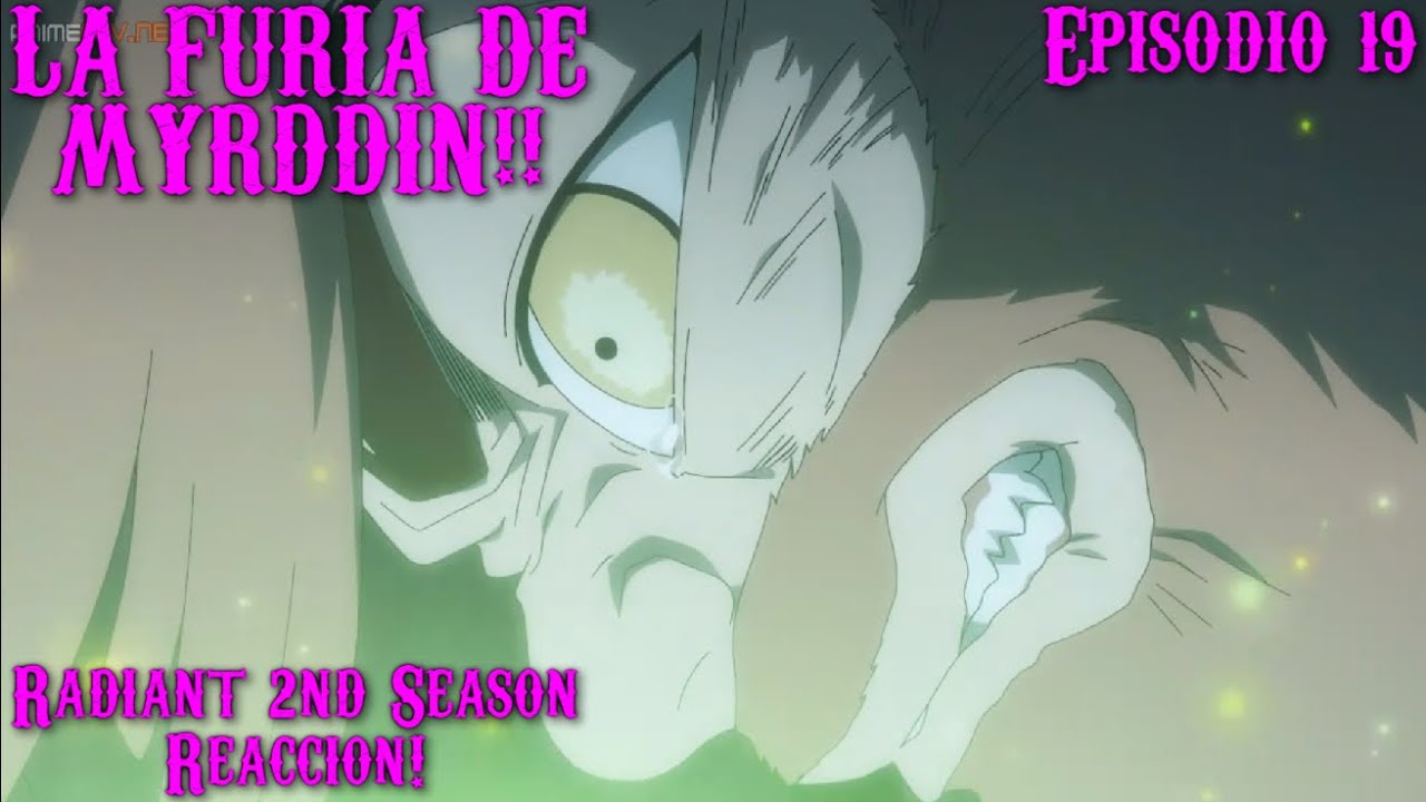 LA FURIA DE MYRDDIN!! | Radiant 2nd Season | Episodio 19 | Reacción ...