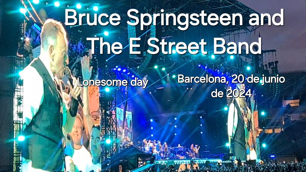 Lonesome day - Bruce Springsteen and The E Street Band - Barcelona 2024 ...