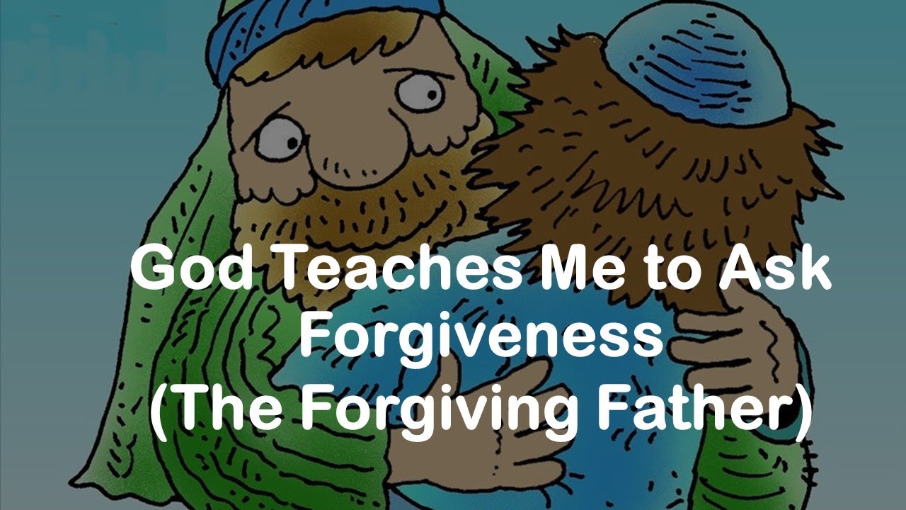 God Teaches Me to Ask Forgiveness (The Forgiving Father) | Bible Story ...