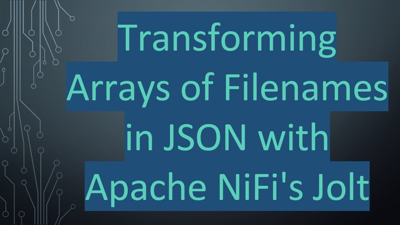 Transforming Arrays Of Filenames In Json With Apache Nifis Jolt Youtube
