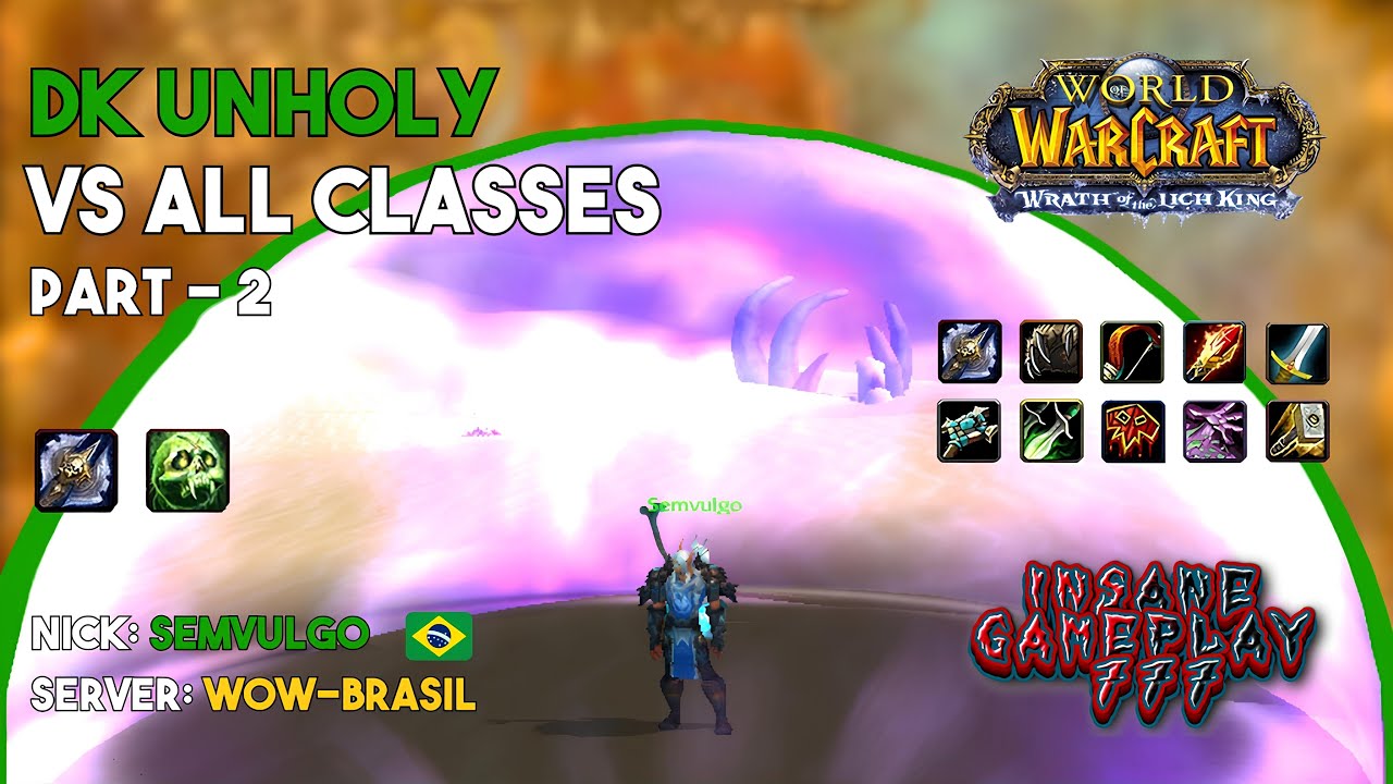 Wow Brasil | DK Unholy VS All Classes Parte - 2 💀| PvP 3.3.5 | Gameplay ...