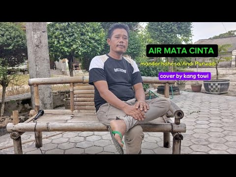 AIR MATA CINTA//MANDAR HAHESA/ANDI PURWADI.. cover by kang towi - YouTube