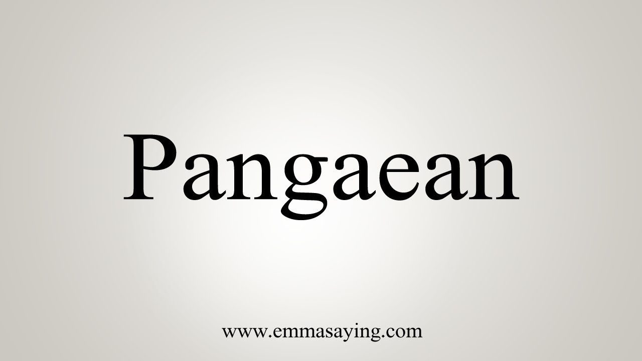 How To Say Pangaean - YouTube