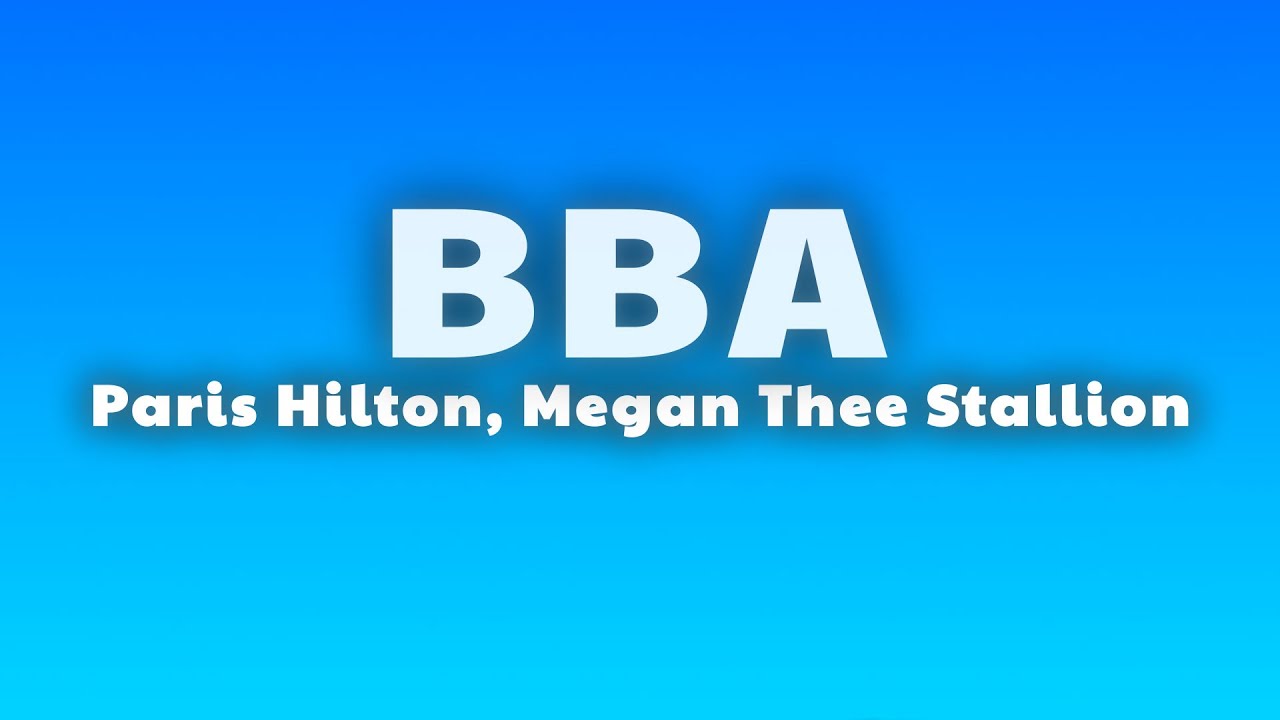 Paris Hilton - BBA (Lyrics) ft. Megan Thee Stallion - YouTube