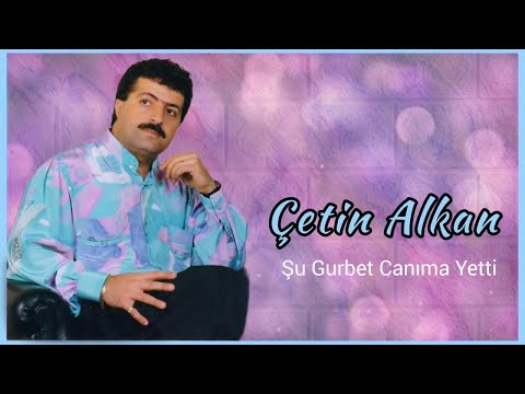 Çetin Alkan - Şu Gurbet Canıma Yetti