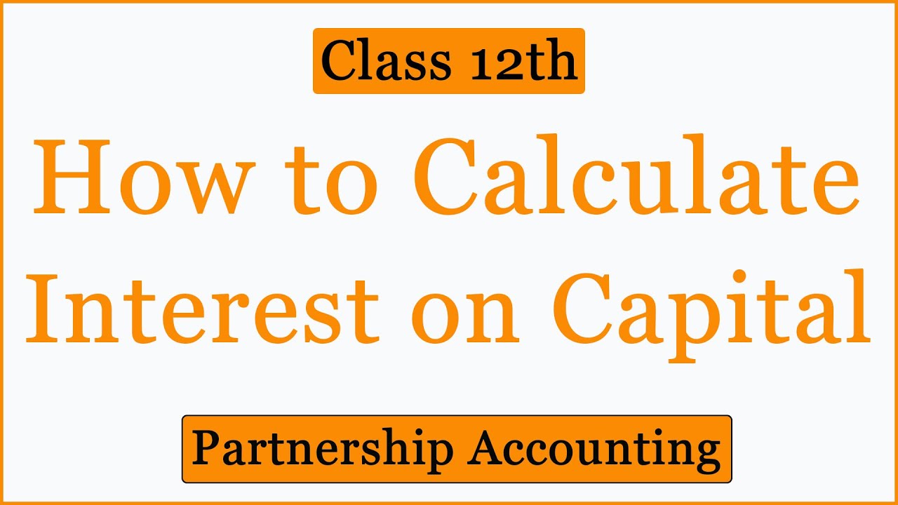 How to Calculate Interest on Capital | Partnership Accounting ...
