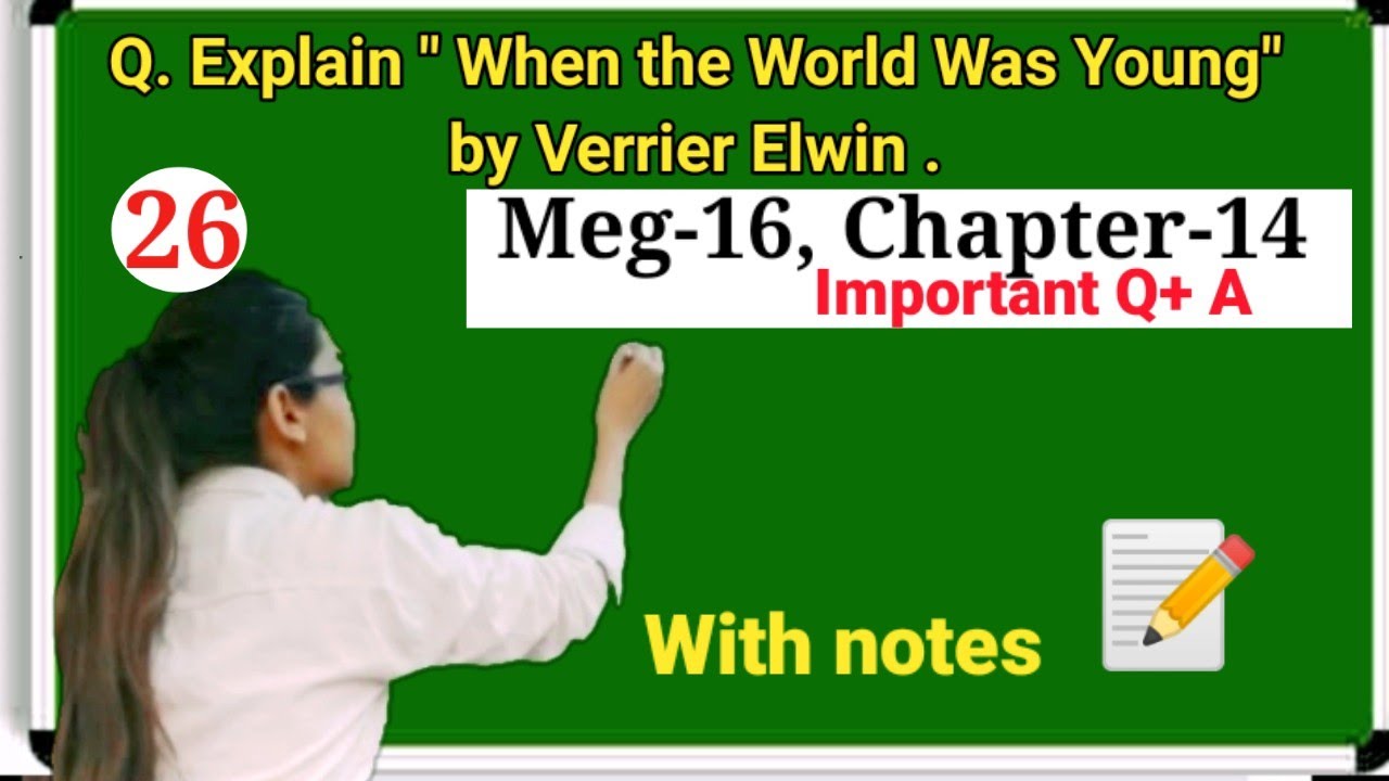Q.Explain when the world was young by Verrier Elwin.chapter-14, meg-16 ...
