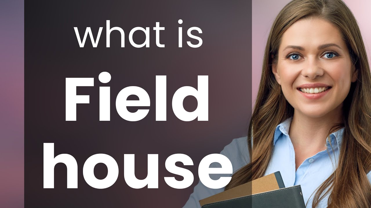 Field house | what is FIELD HOUSE definition - YouTube