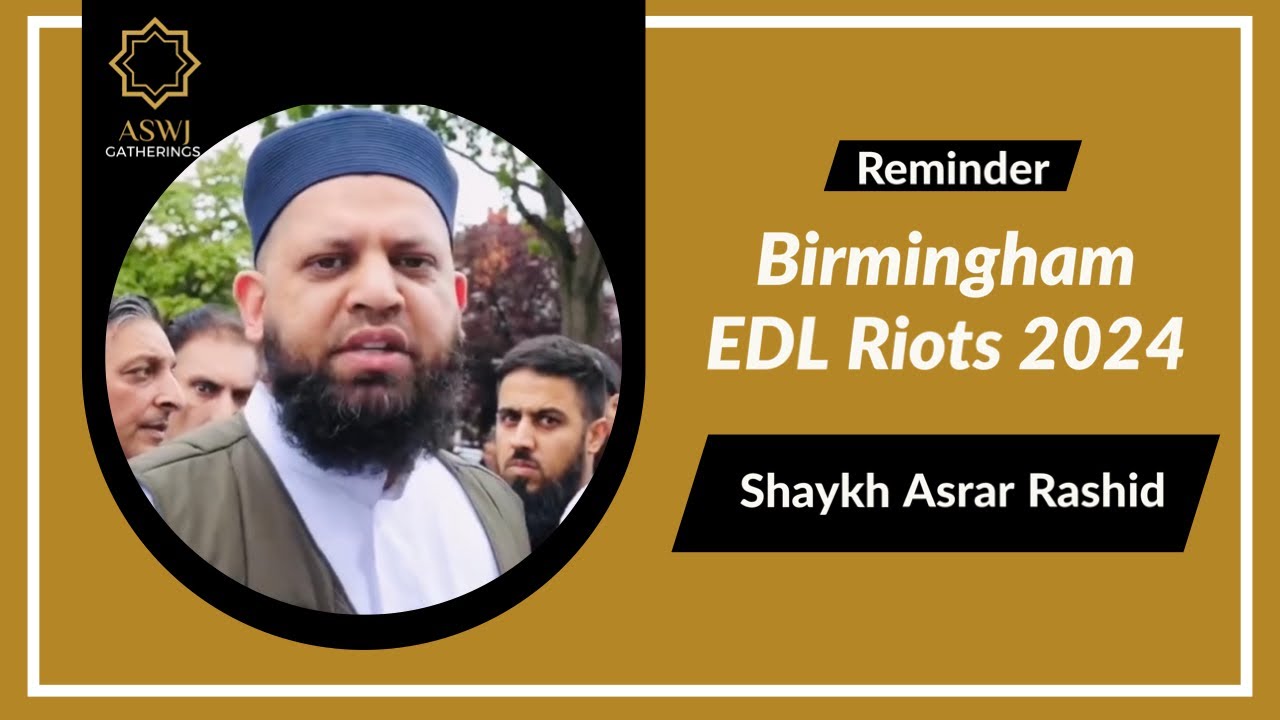 Birmingham EDL Riots 2024 | Shaykh Asrar Rashid - YouTube