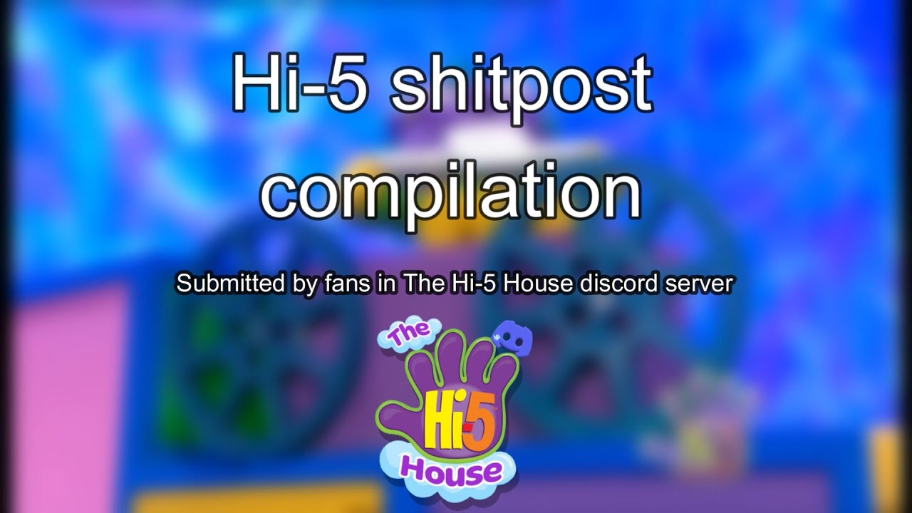 Hi-5: Shitposting Compilation (Memes from The Hi-5 House Discord - 200 members special!) - YouTube