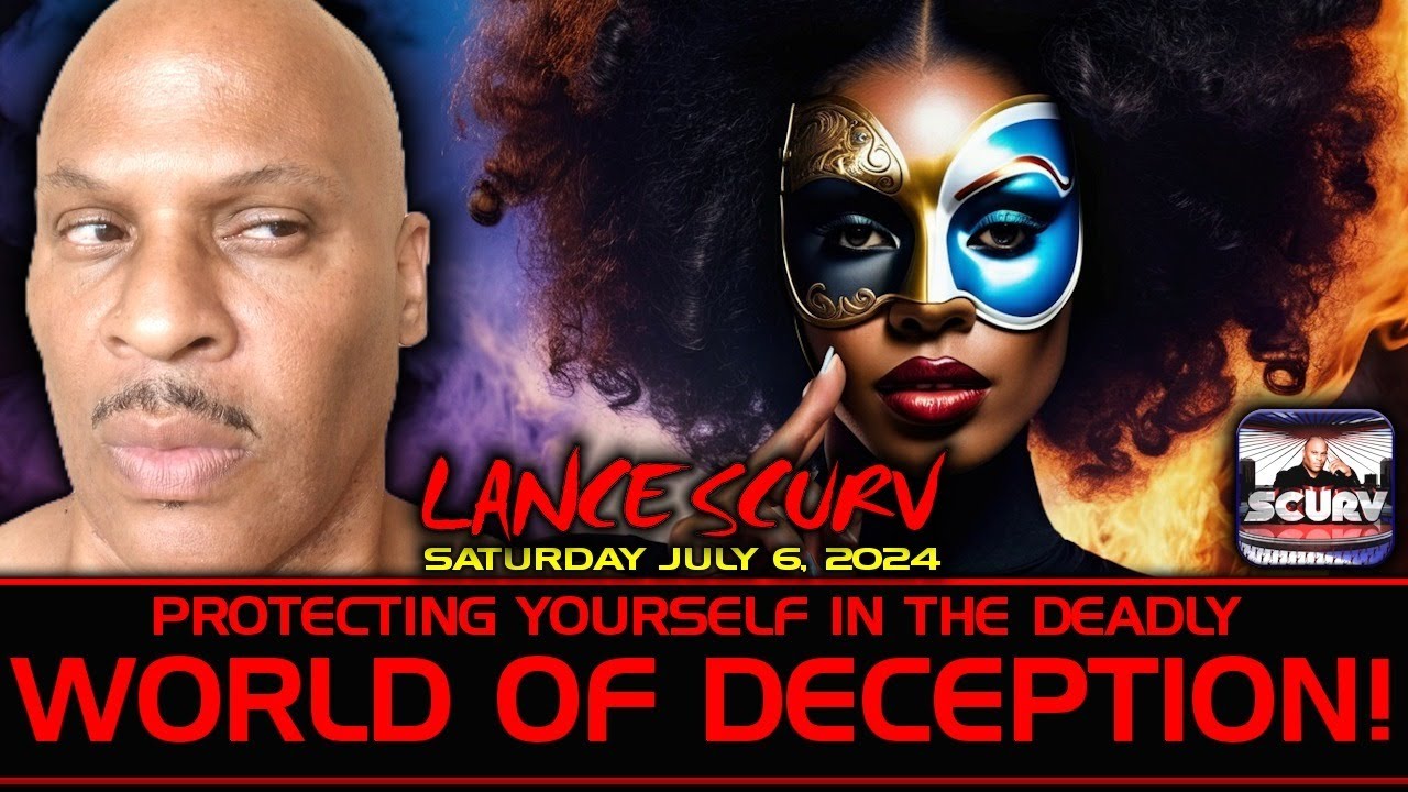 PROTECTING YOURSELF IN THE DEADLY WORLD OF DECEPTION! | LANCESCURV ...