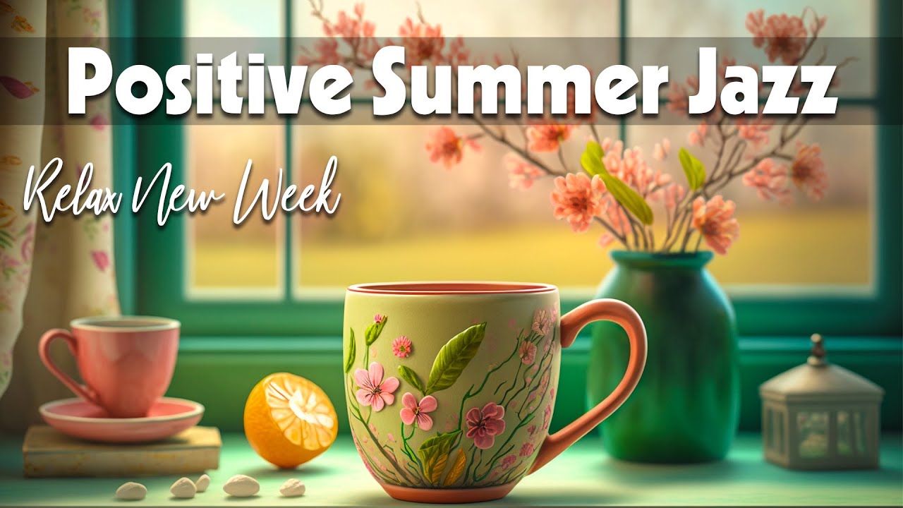 Positive Summer Jazz ☕ Happy Summer Jazz and Elegant June Bossa Nova ...