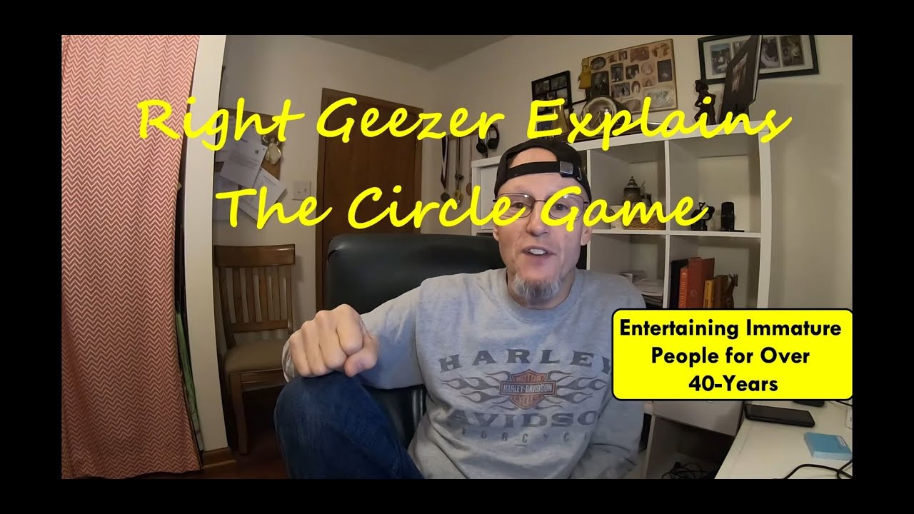 Right Geezer Explains The Circle Game - YouTube