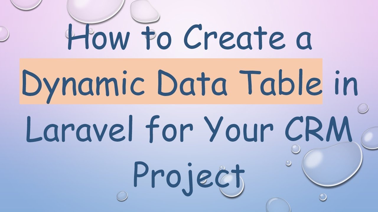 How to Create a Dynamic Data Table in Laravel for Your CRM Project - YouTube