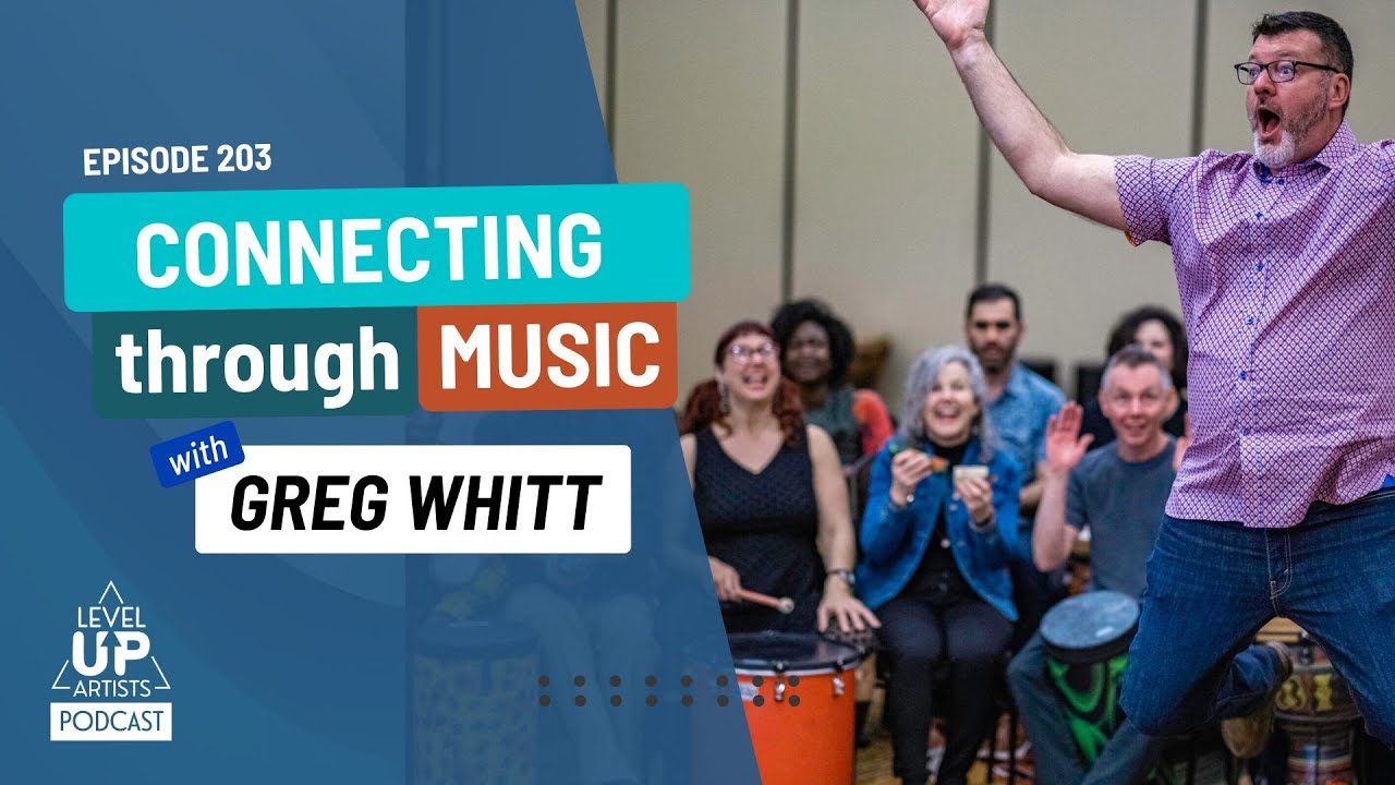 203 - Connecting Through Music with Greg Whitt - Level Up Artists ...