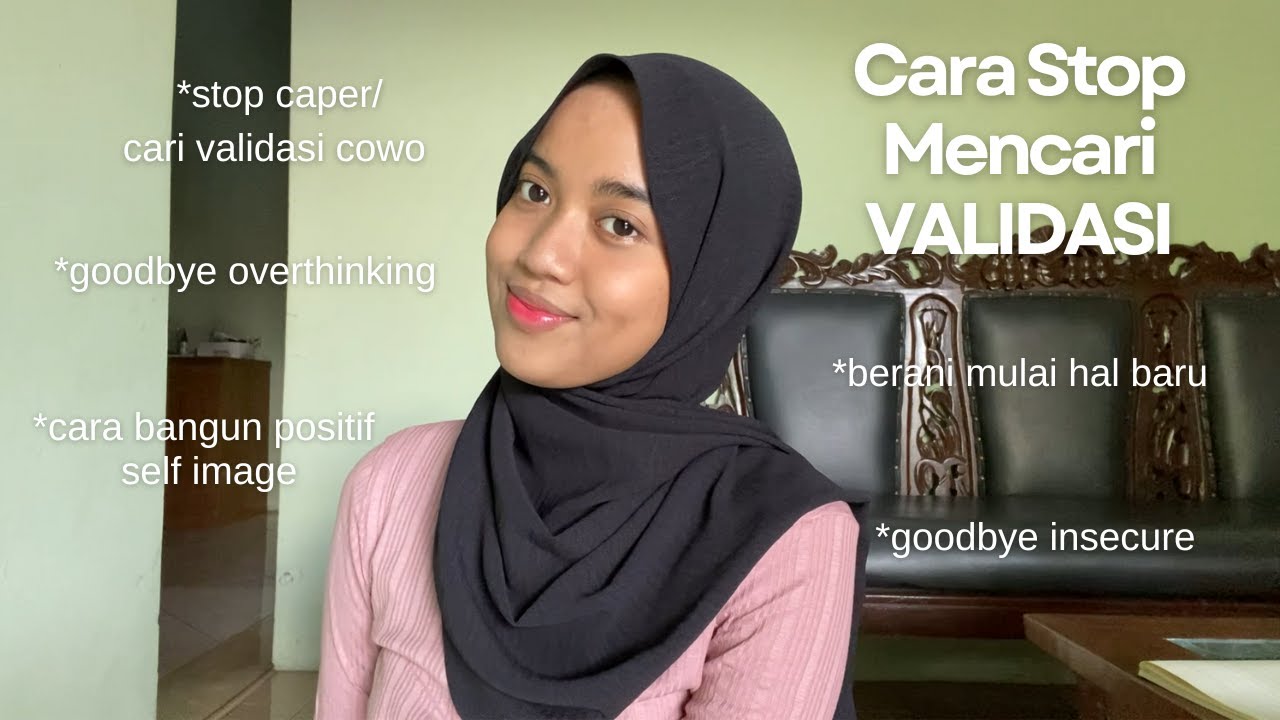 STOP Minta VALIDASI Orang Lain I cara bangun positif self image, self validation, jadi diri ...