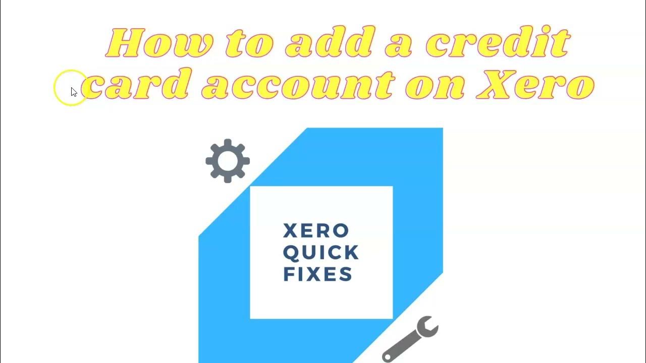 Quick Fixes 31 - How to add a credit card account on Xero - YouTube