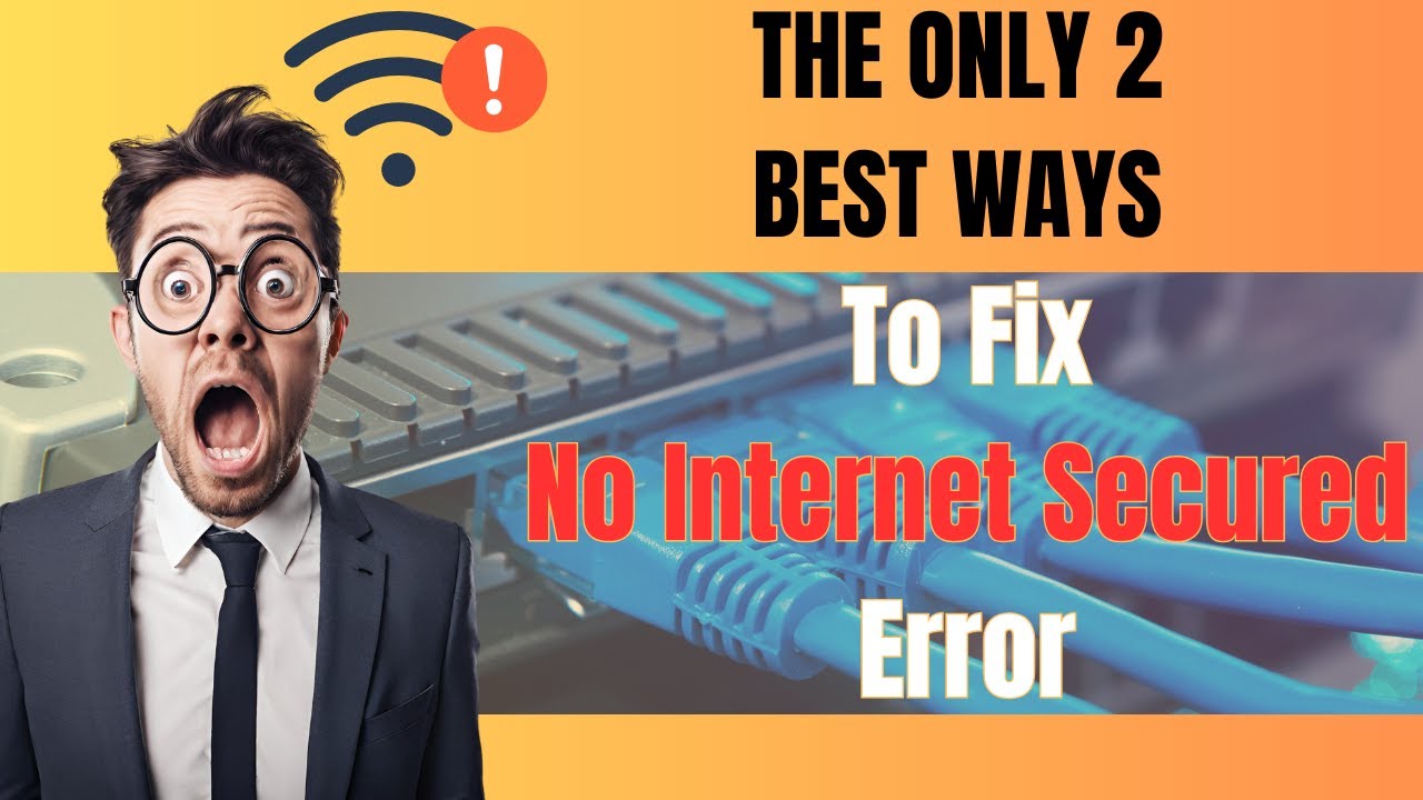 2 Ways To Fix No Internet Secured Error - YouTube