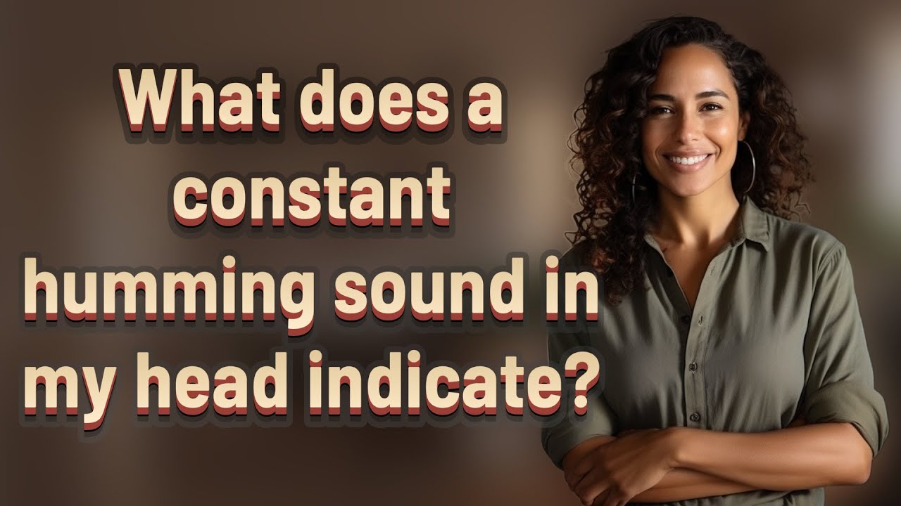 What does a constant humming sound in my head indicate? - YouTube