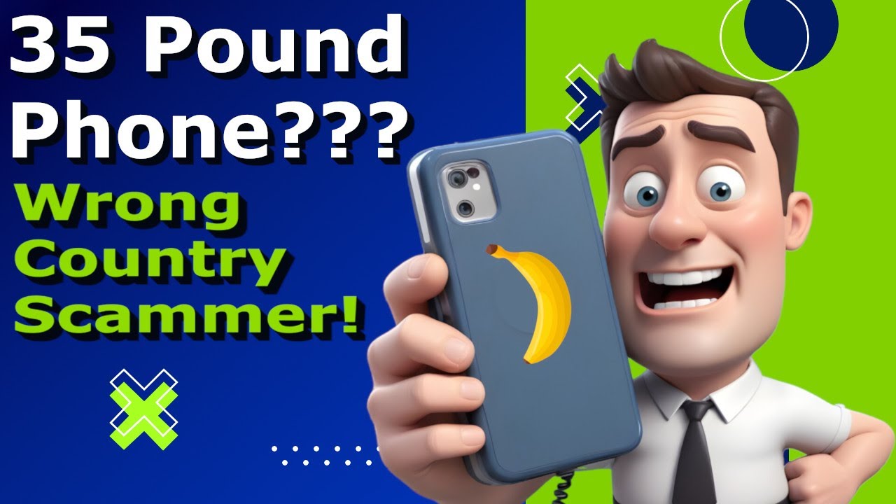 35 Pound Phone?? Woah Wrong Country Scammer! - YouTube