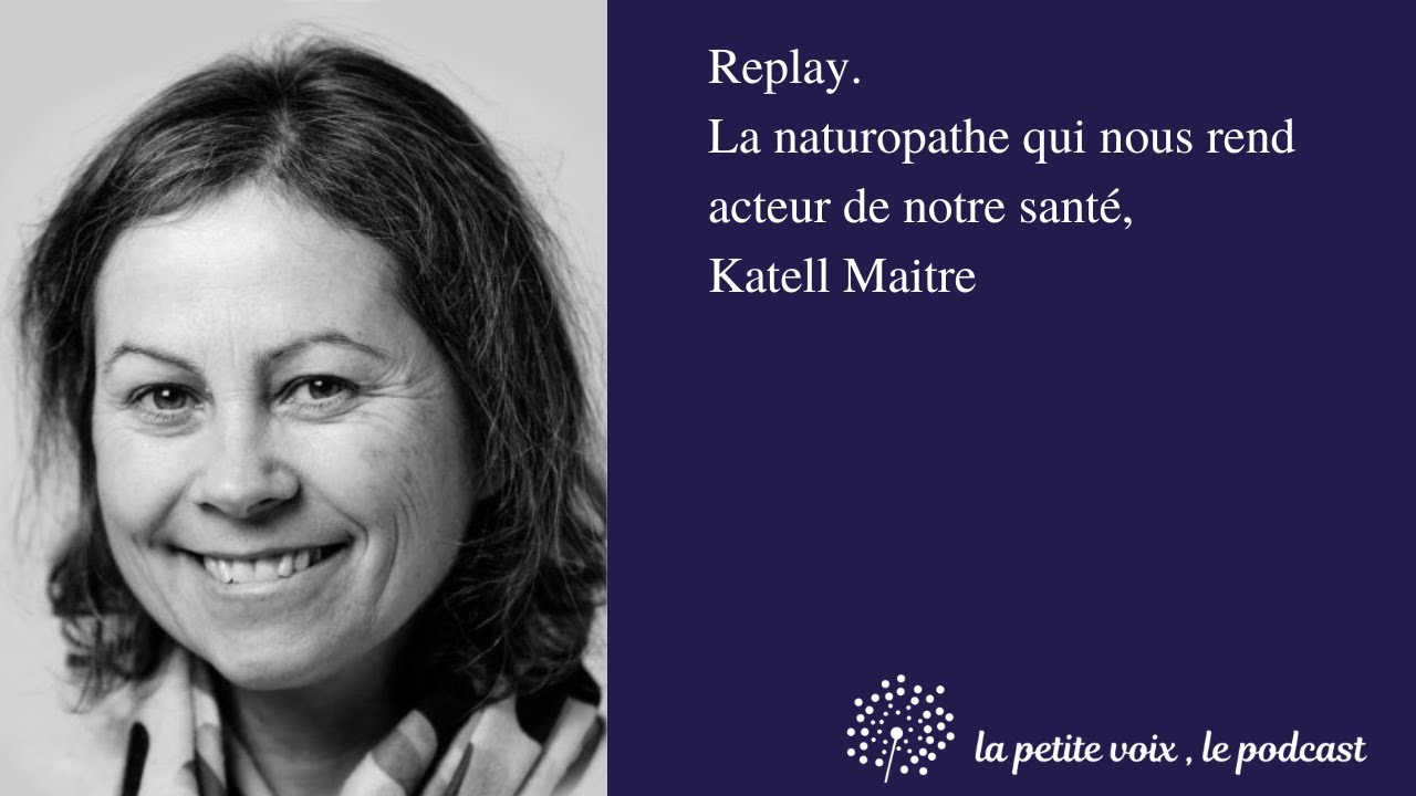 Replay. La naturopathe qui nous rend acteur de notre santé, Katell ...