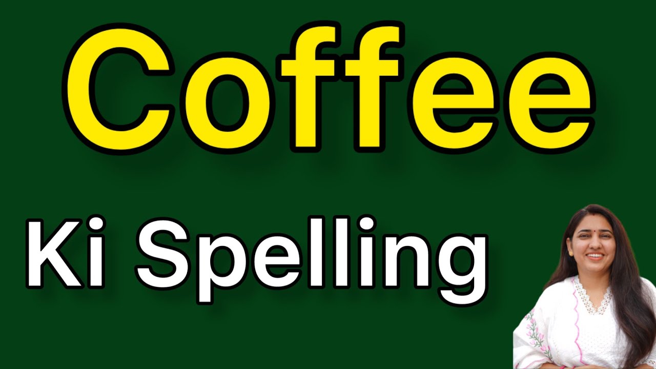 Coffee spelling | Coffee ki spelling - YouTube