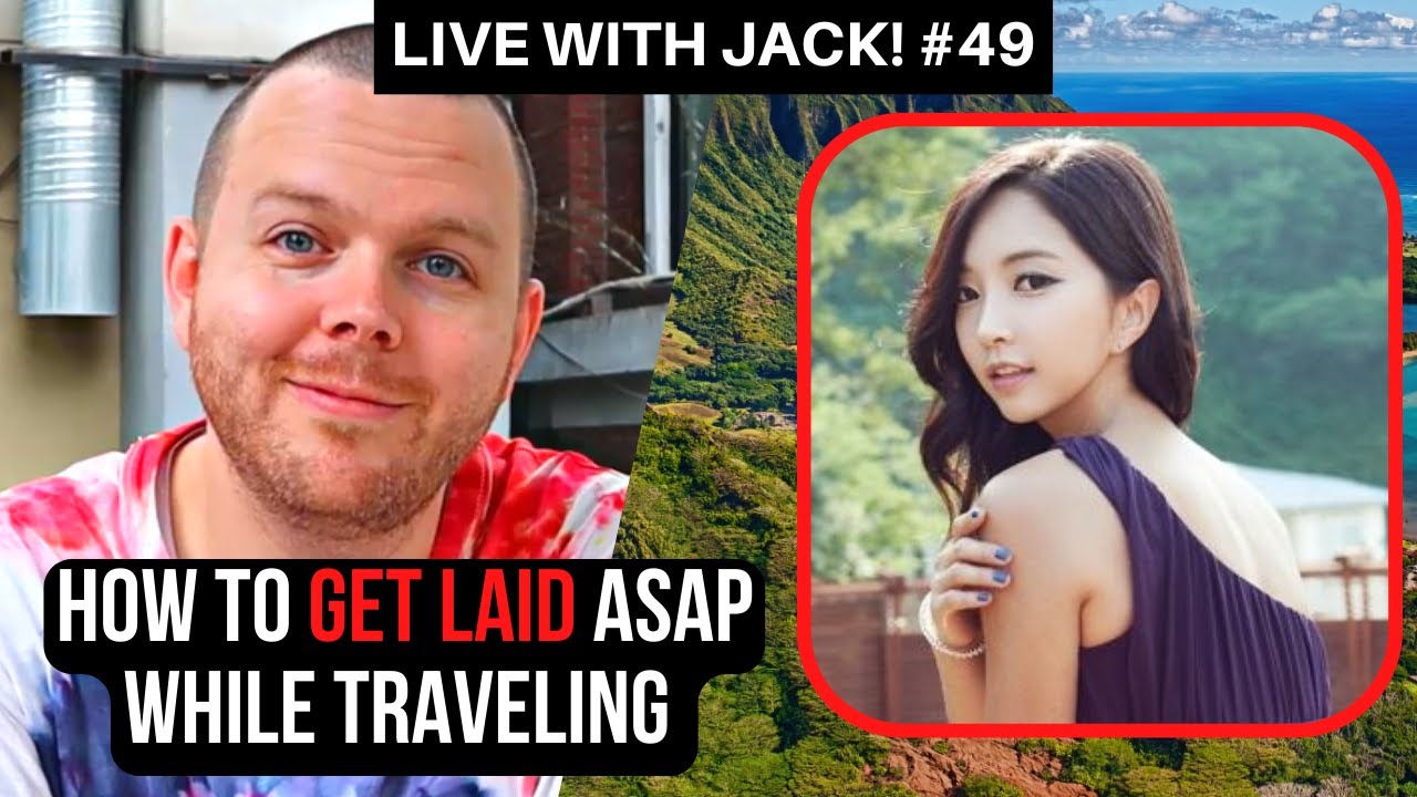 Live with Jack! #49 - How to Get Laid ASAP While Traveling - YouTube